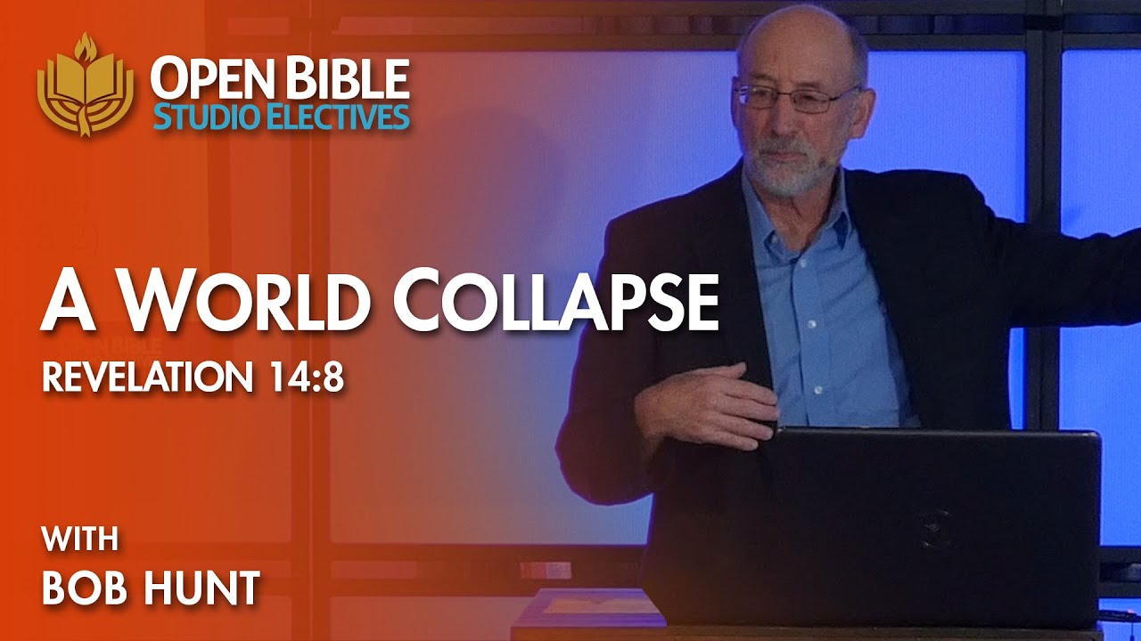 Studio Electives A World Collapse Revelation 14 8 With Bob Hunt