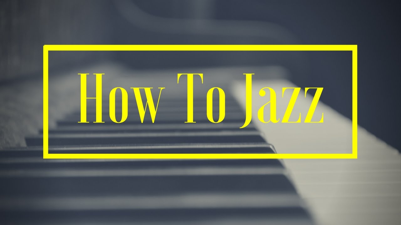 How To Jazz Youtube