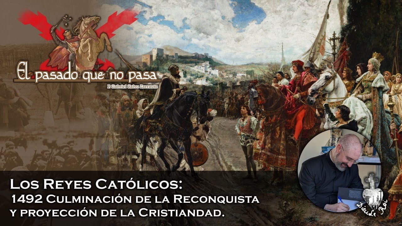 Los Reyes Católicos 1492 Culminación De La Reconquista El Pasado Que