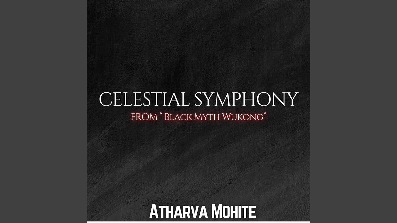 Celestial Symphony From Black Myth Wukong Atharva Mohite Song