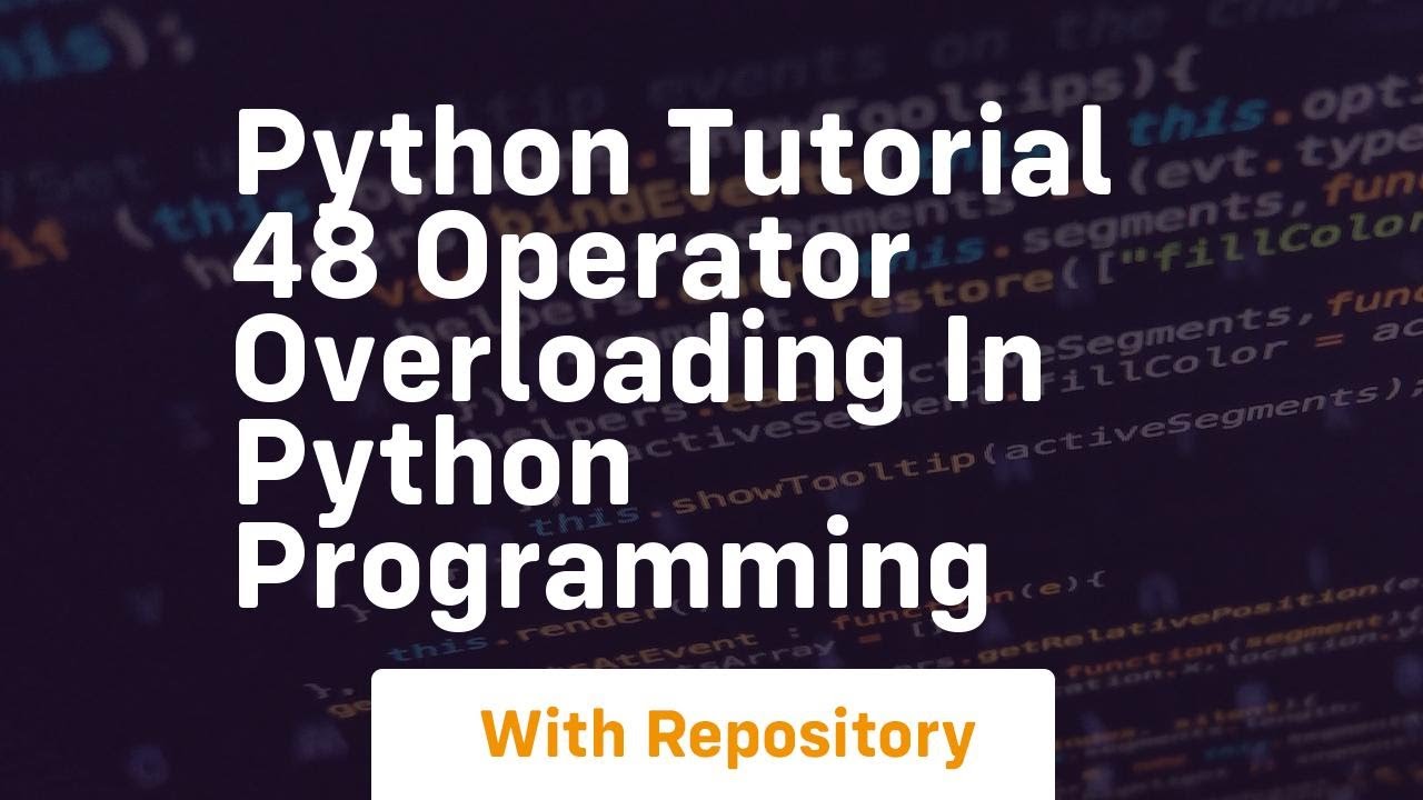 Python Tutorial 48 Operator Overloading In Python Programming Youtube