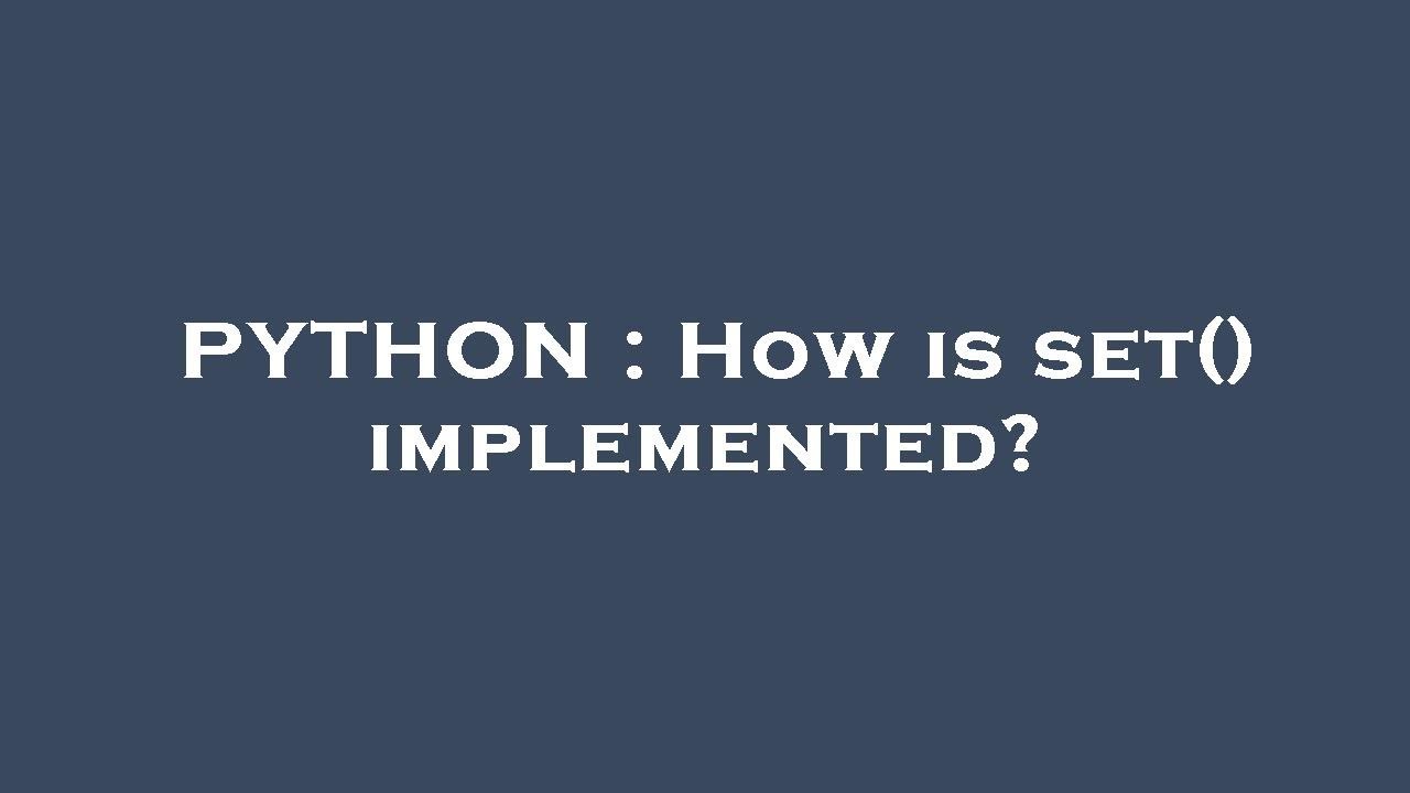 Python How Is Set Implemented Youtube