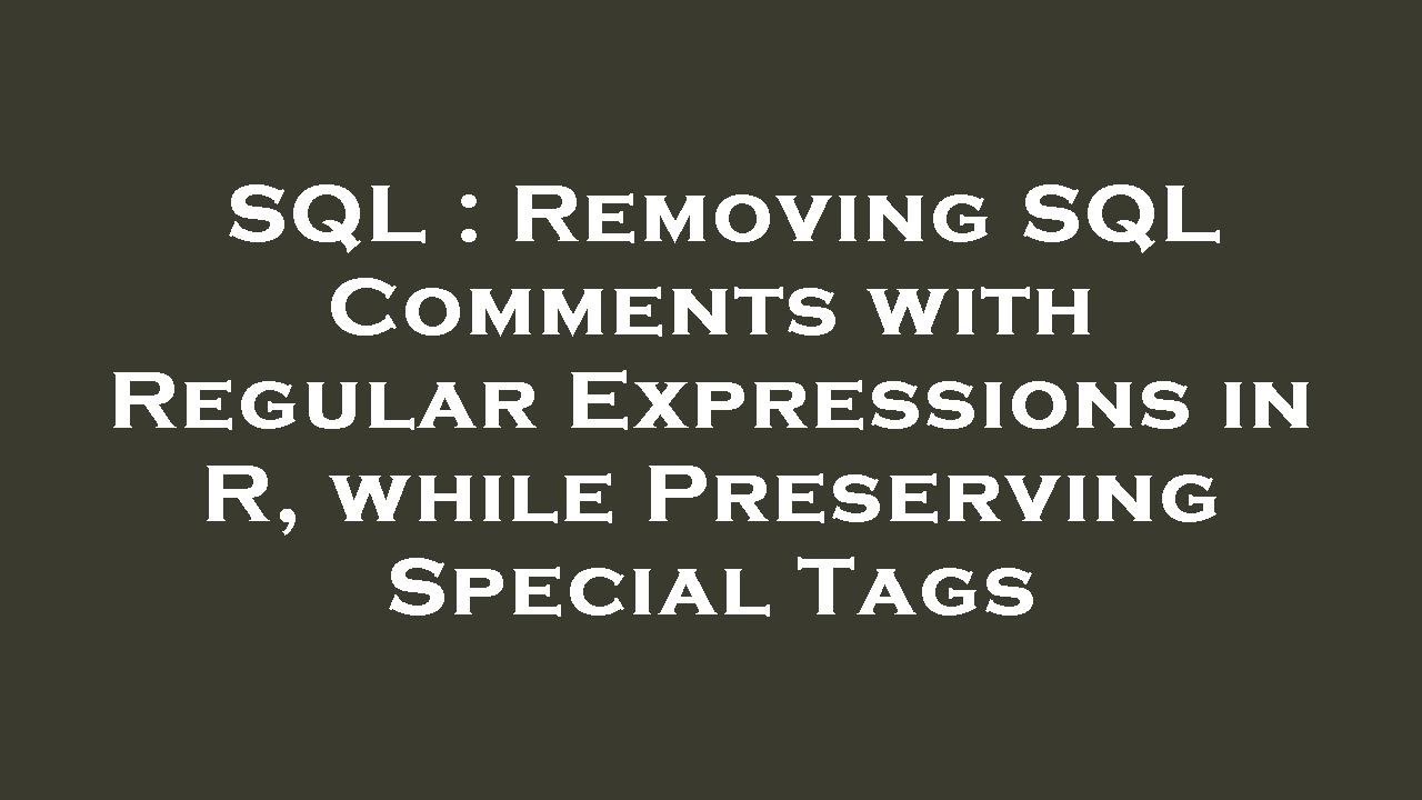 Sql Removing Sql Comments With Regular Expressions In R While