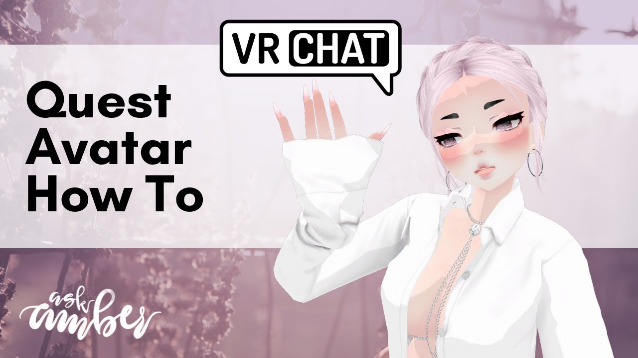 Your First Vrchat Avatar Part 2 How To Make Your Avatar Quest