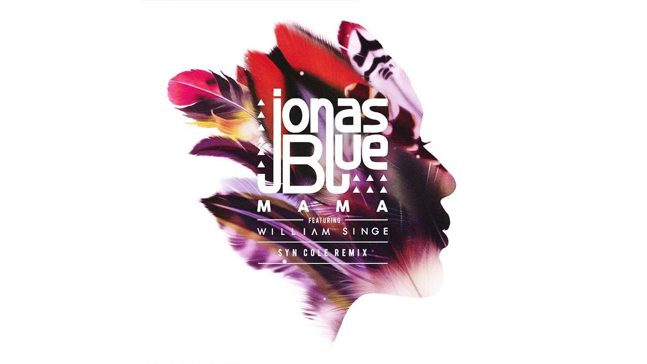 Jonas Blue Mama Ft William Singe Syn Cole Remix Official Audio