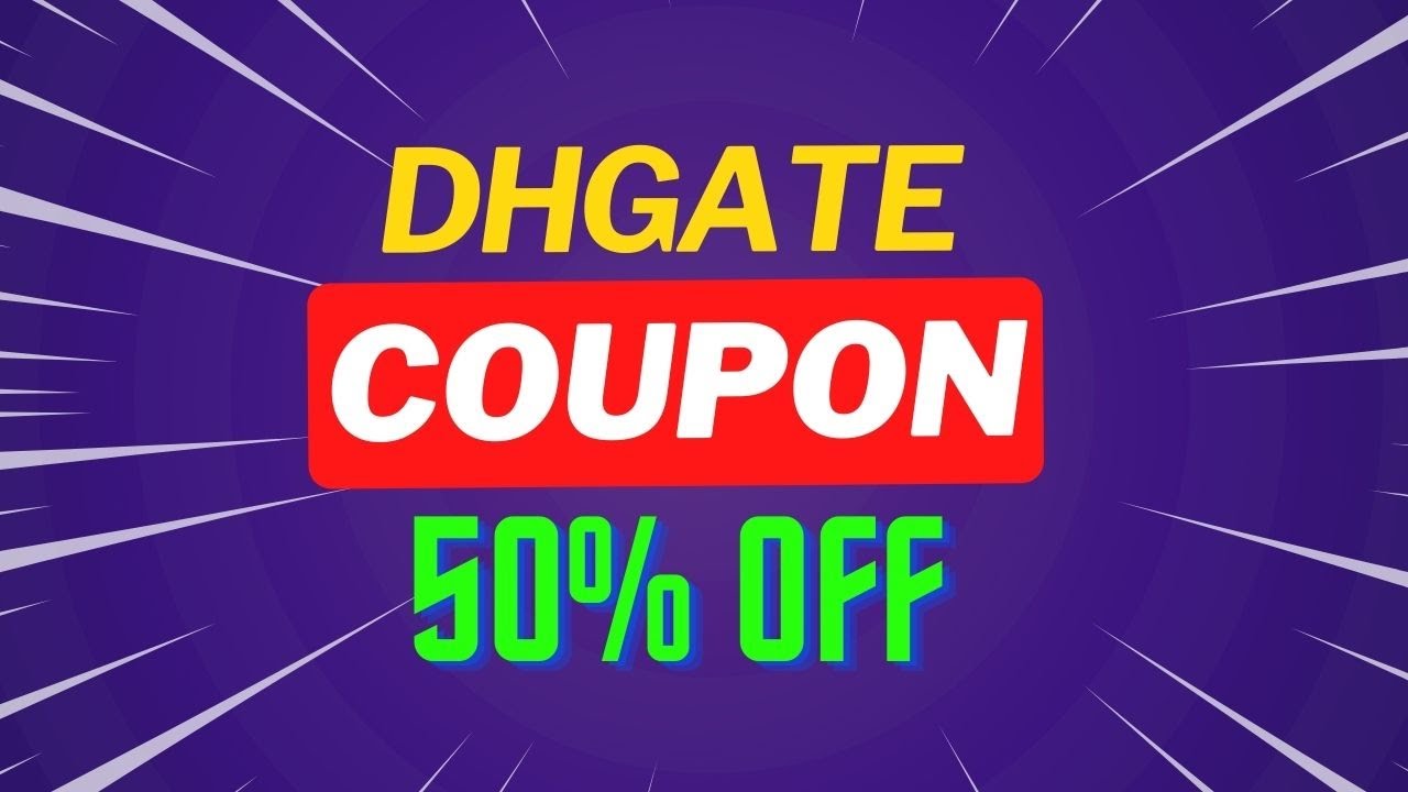 Dhgate Coupon Code 2024 For App User And Pc User Dhgate Promo For