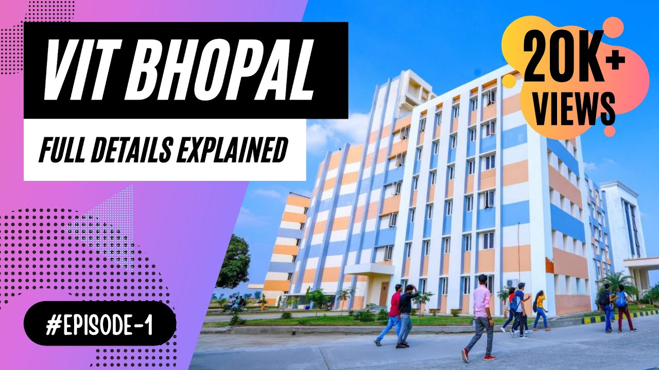 Vit Bhopal Full Details Explained Episode 1 Review 2021 Youtube