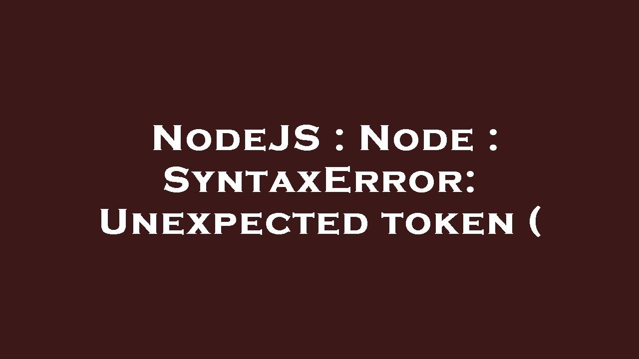 Nodejs Node Syntaxerror Unexpected Token Youtube