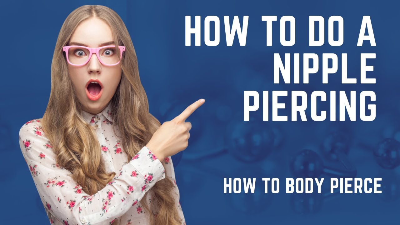 How To Do A Nipple Piercing Simple Nipple Piercing Walkthrough Youtube