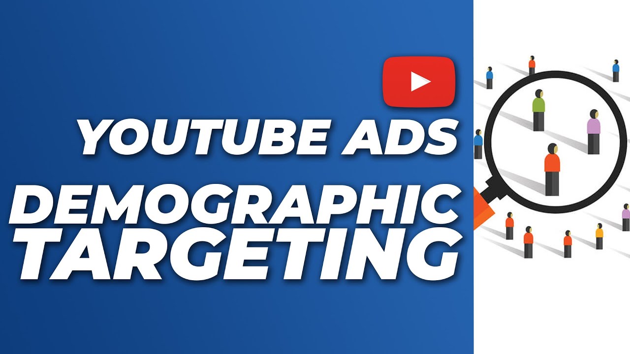 Youtube Ads Demographic Targeting A Complete Guide To Ads