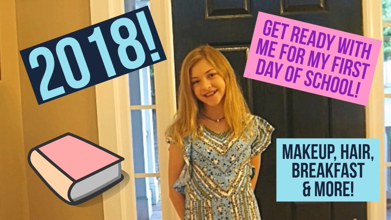 Back To School Get Ready With Me Morning Routine 2018 First Day Of