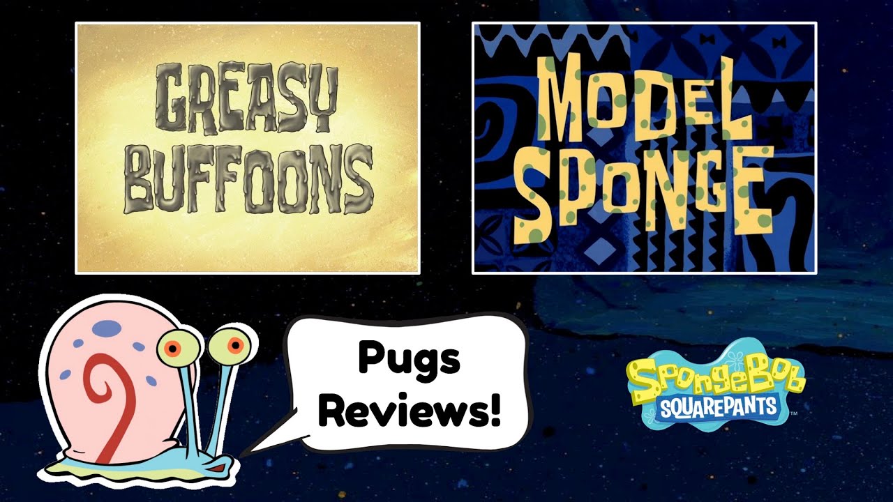 Pugs Reviews Spongebob Greasy Buffoons Model Sponge Youtube