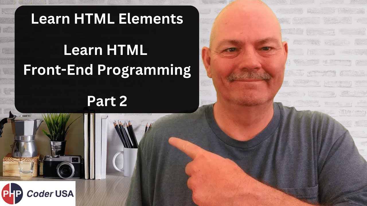 Learn Html Elements Learn Html Front End Programming Part 2 Youtube