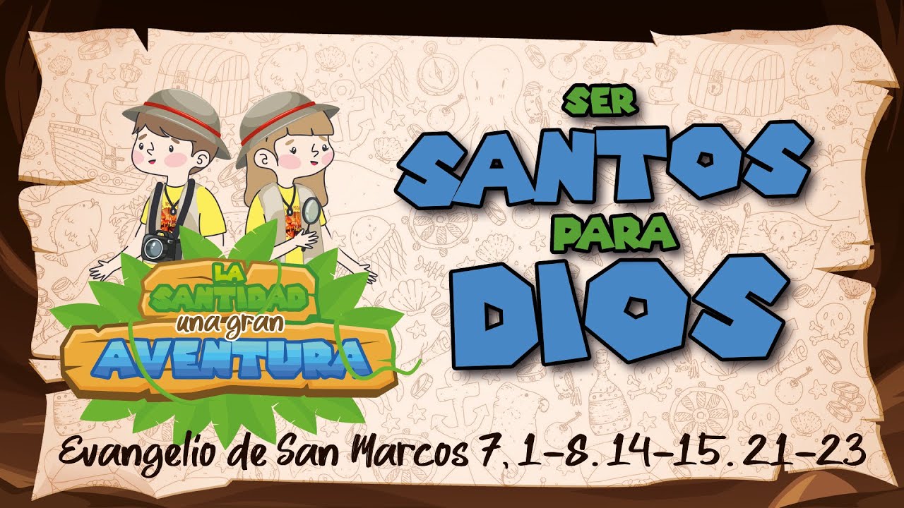 Ser Santos Para Dios La Santidad Una Gran Aventura 18 Youtube