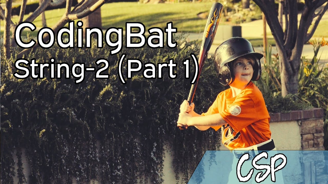 Csp Codingbat String 2 Part 1 Youtube