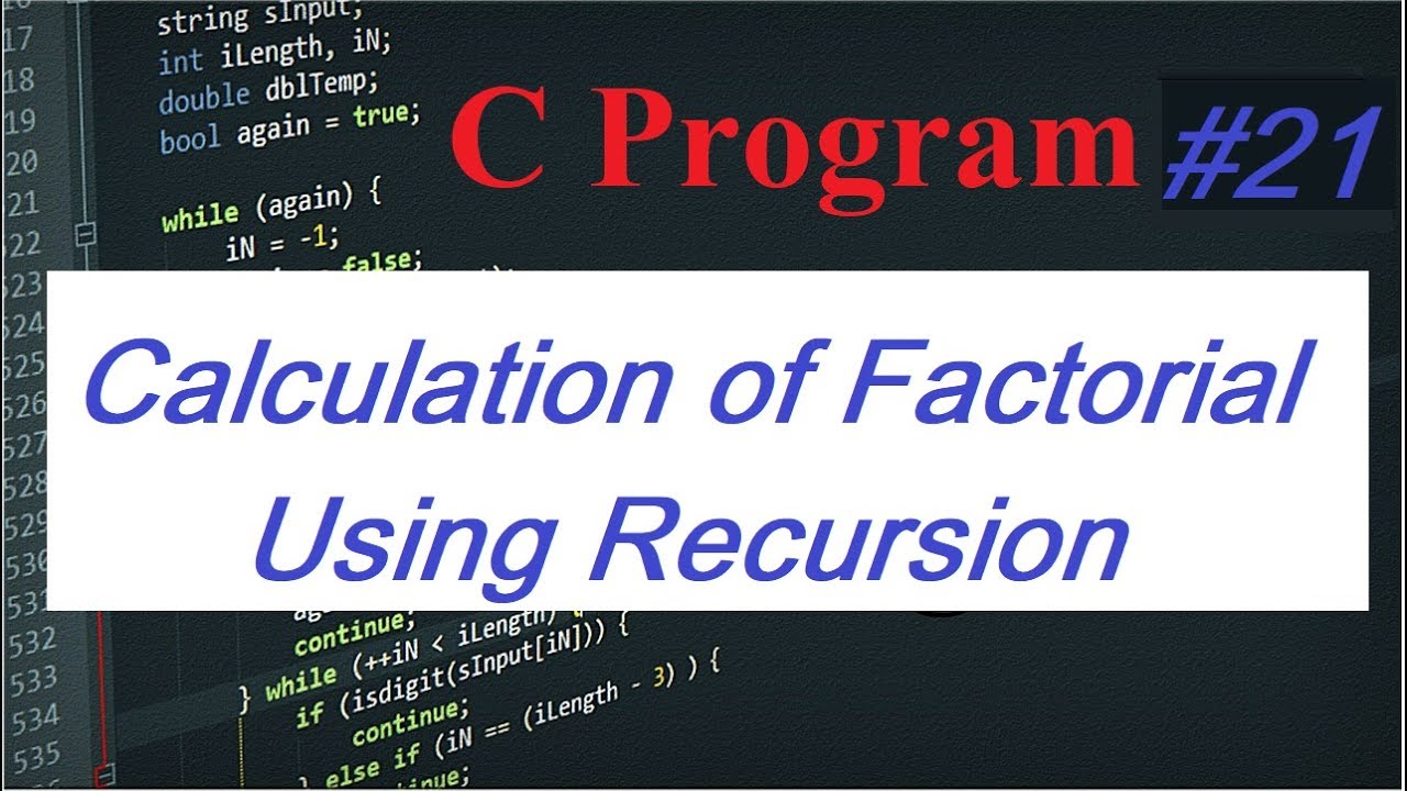 C Program 21 Calculate Factorial Using Recursion Youtube