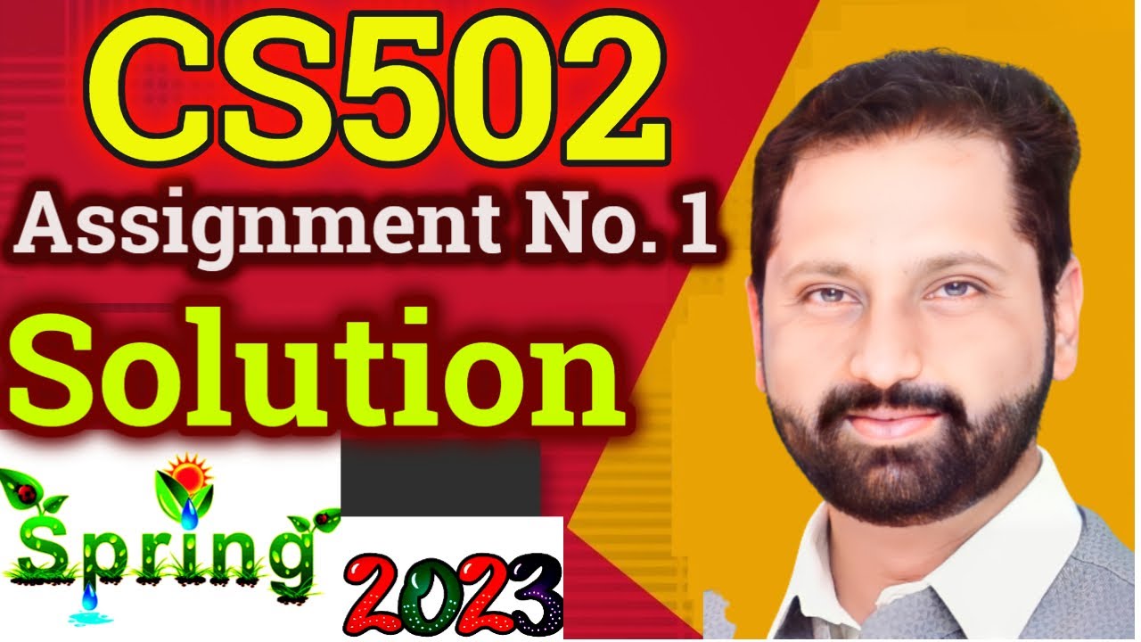 Cs502 Assignment No 1 Spring 2023 Complete Solution By Abid Farooq
