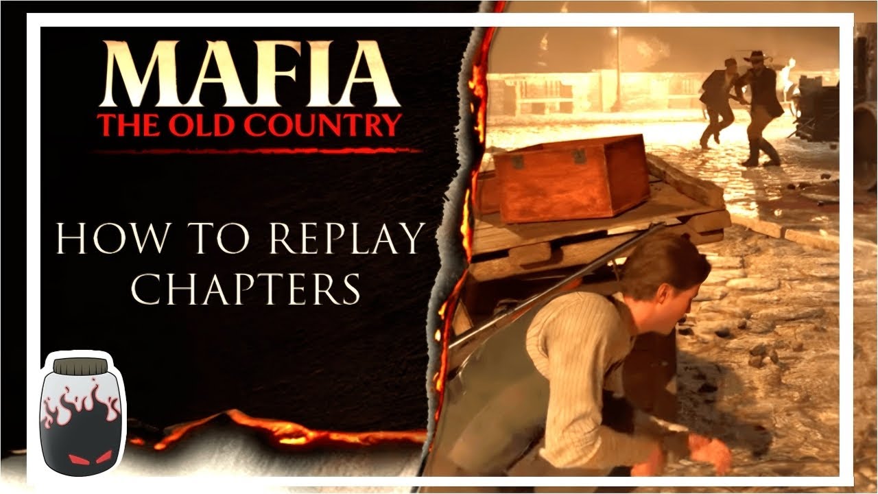 Mafia The Old Country How To Replay Chapters Step By Step Guide Youtube