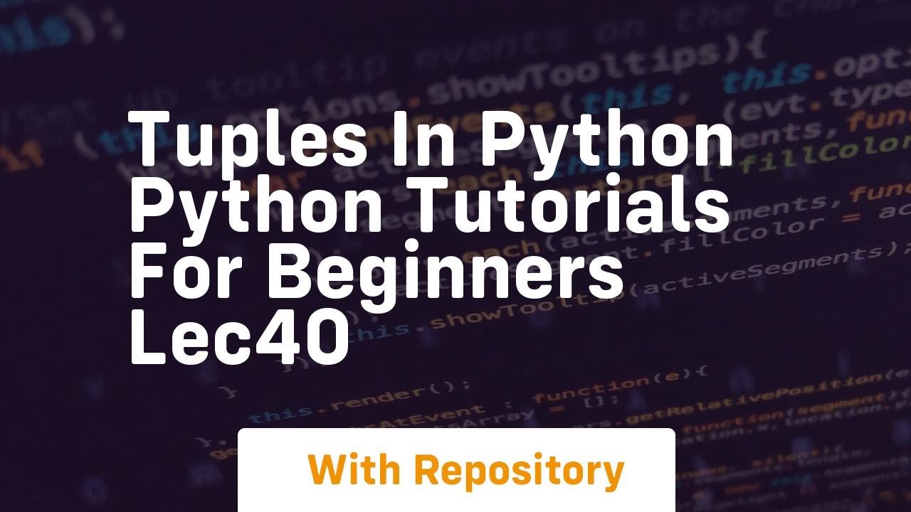 Tuples In Python Python Tutorials For Beginners Lec40 Youtube