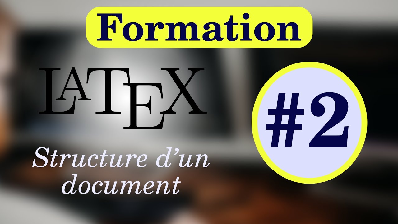 Formation Latex 2 La Structure De Base D Un Document Youtube