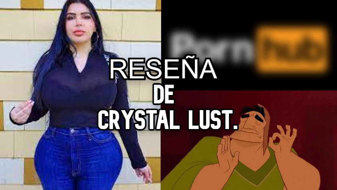 Reseña Hacia Crystal Lust Youtube