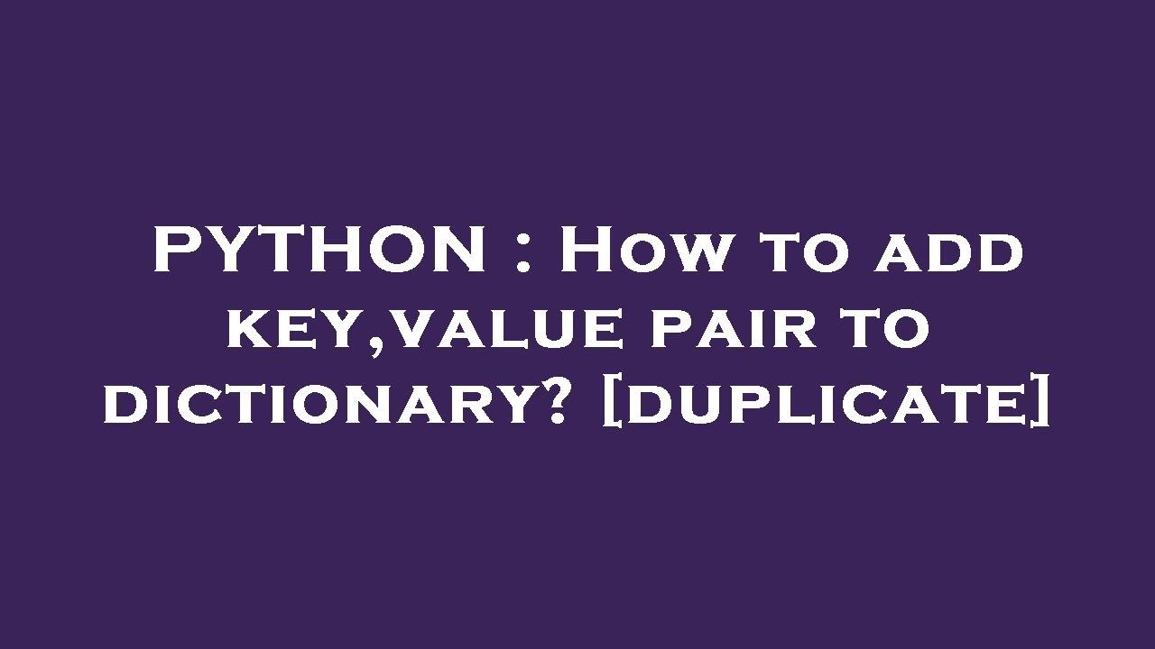 Python How To Add Key Value Pair To Dictionary Youtube