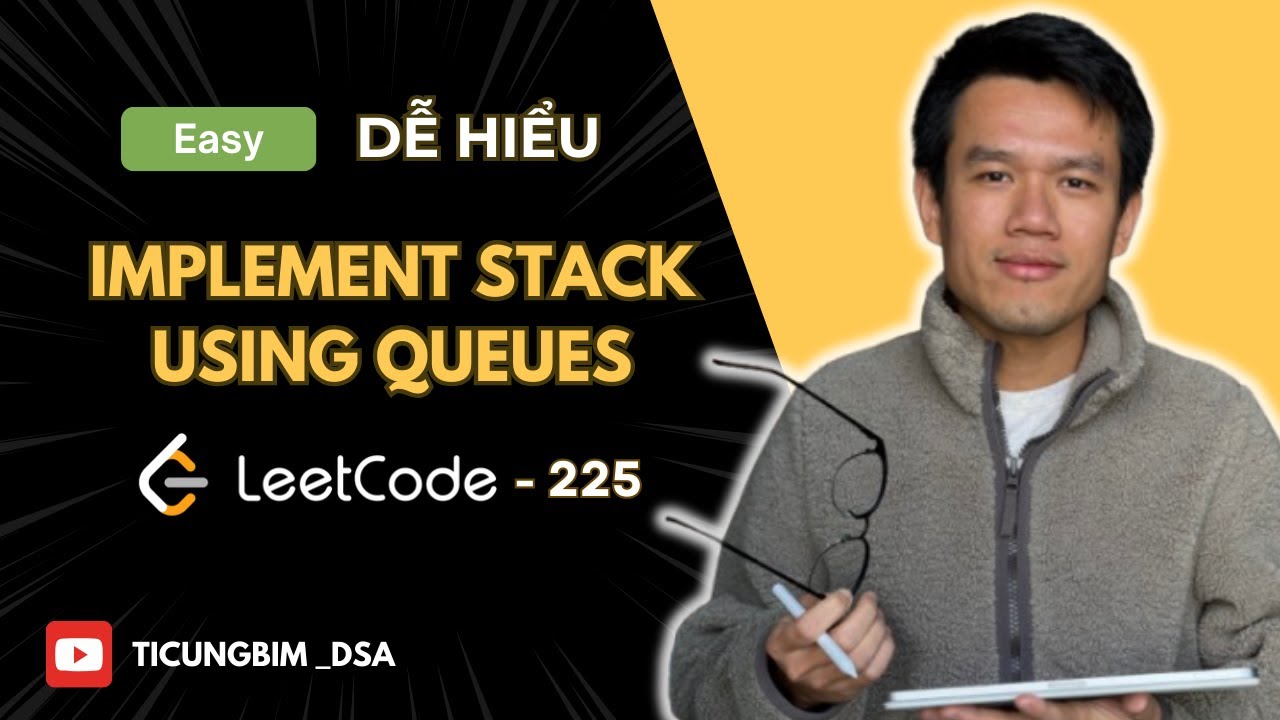 Leetcode 225 Implement Stack Using Queues Trб C Quan Dб Hiб ѓu Youtube
