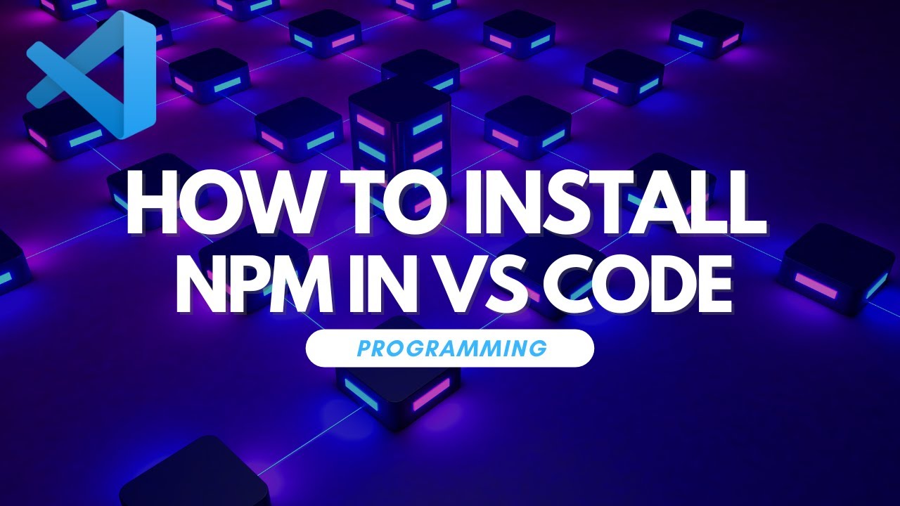 How To Install Npm In Visual Studio Code Youtube
