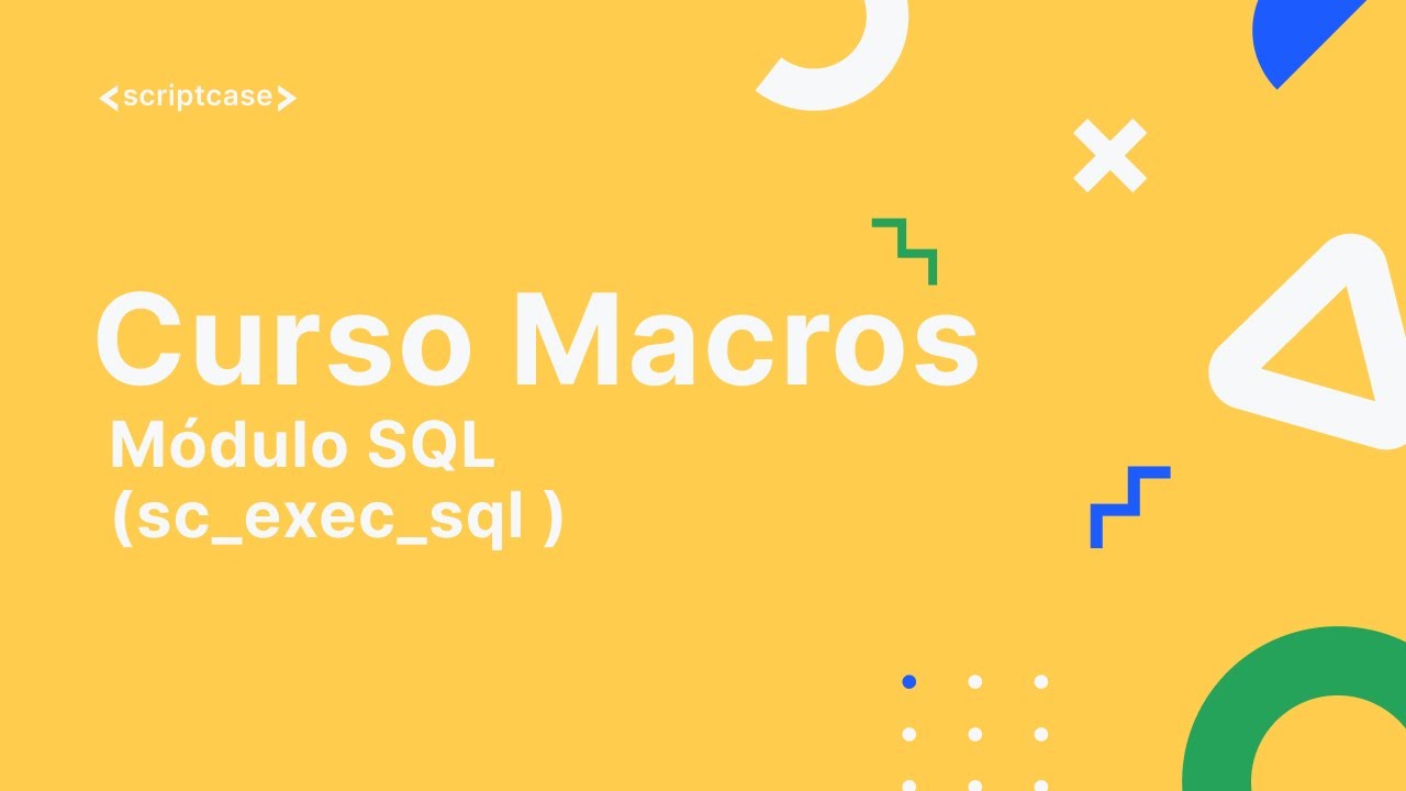 Scriptcase Macros Módulo Sql Sc Exec Sql Youtube