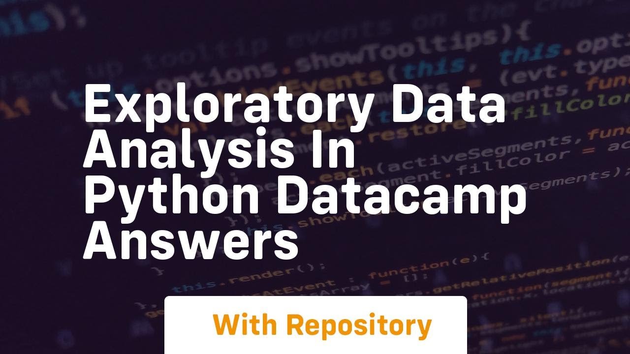 Exploratory Data Analysis In Python Datacamp Answers Youtube