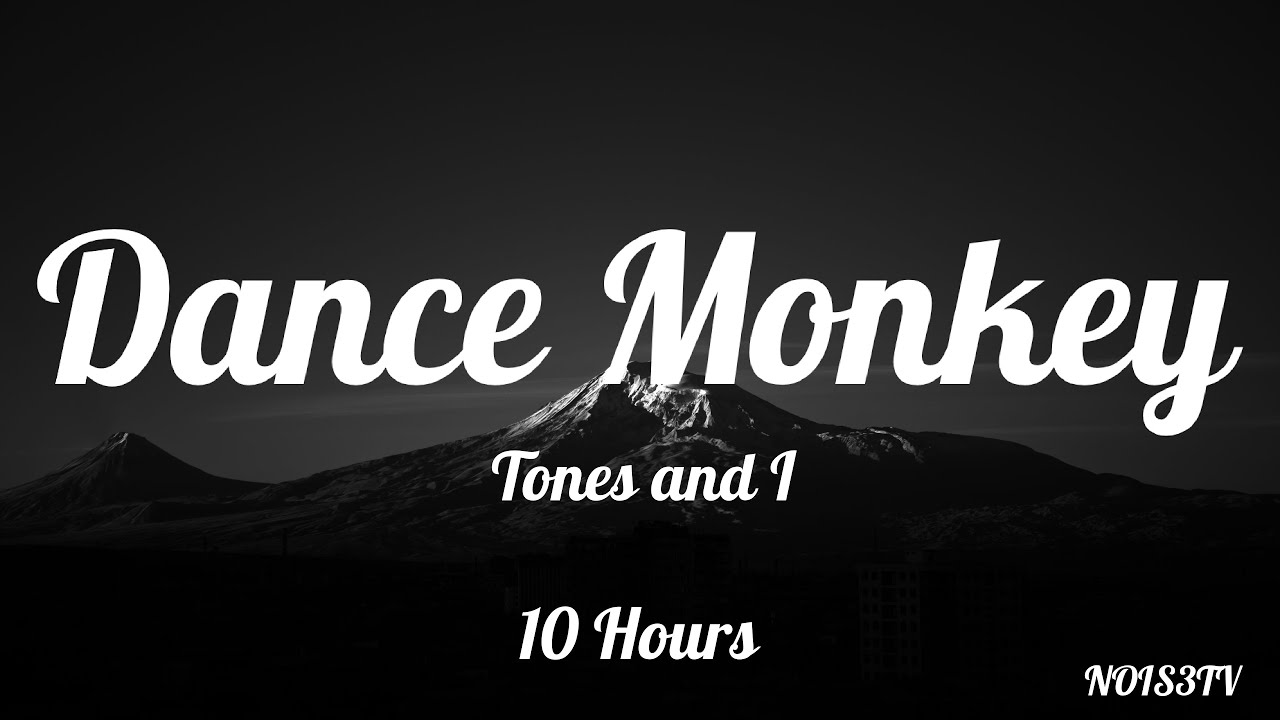 Tones And I Dance Monkey Lyrics 10 Hours Youtube