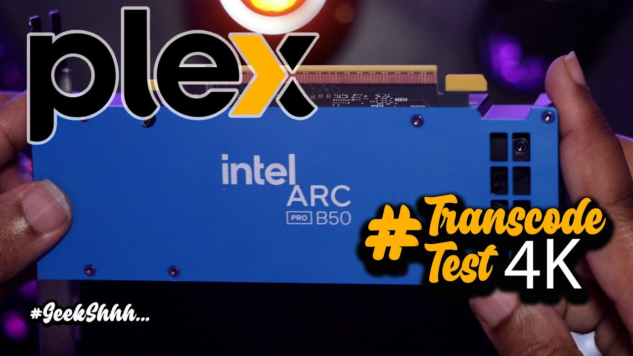 Intel Arc B50 Pro Gpu 4k Transcode Test Plex Geekshhh Youtube