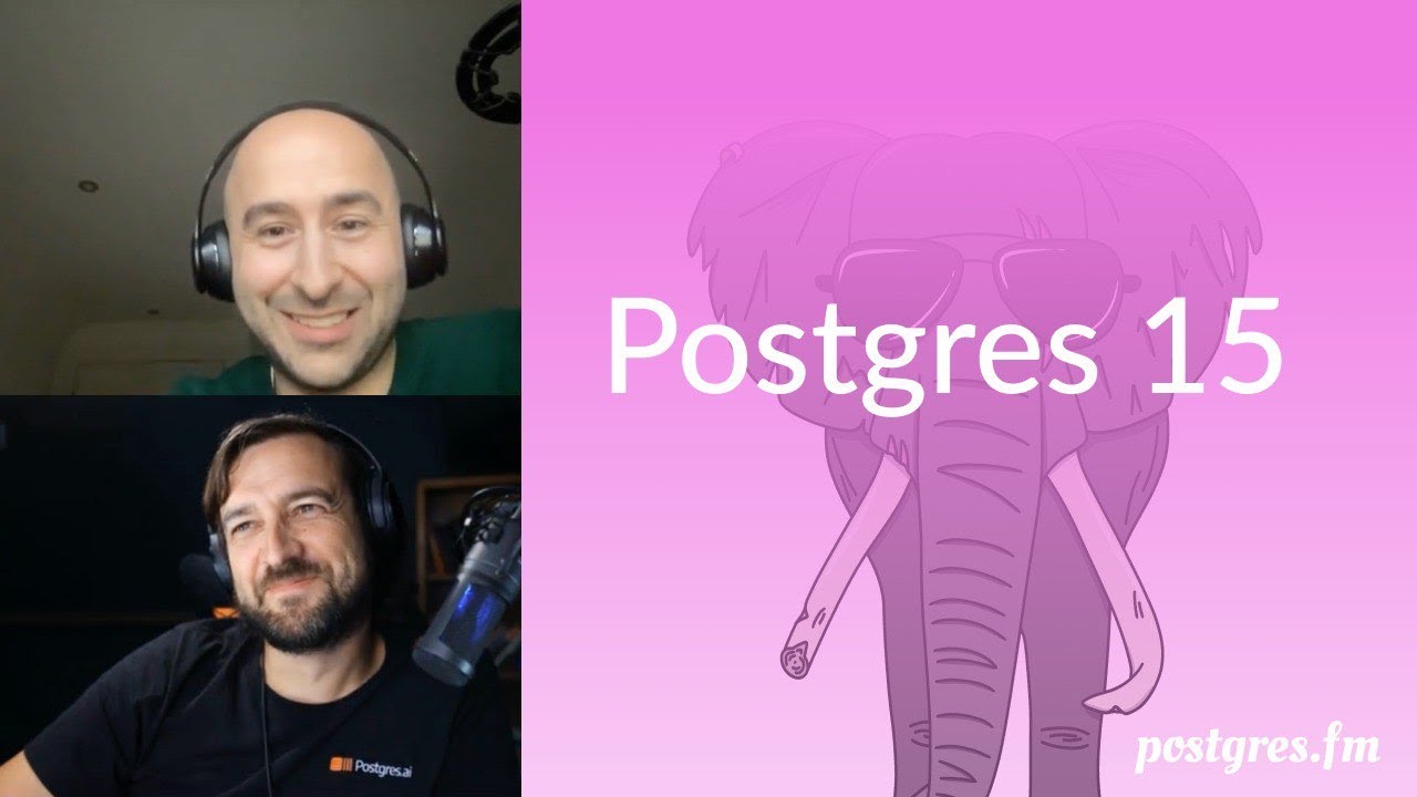Postgres 15 Postgres Fm 015 Postgresql Postgres Podcast Youtube