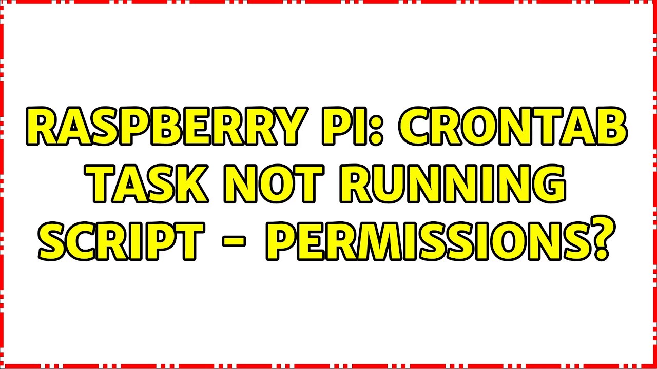 Raspberry Pi Crontab Task Not Running Script Permissions 3