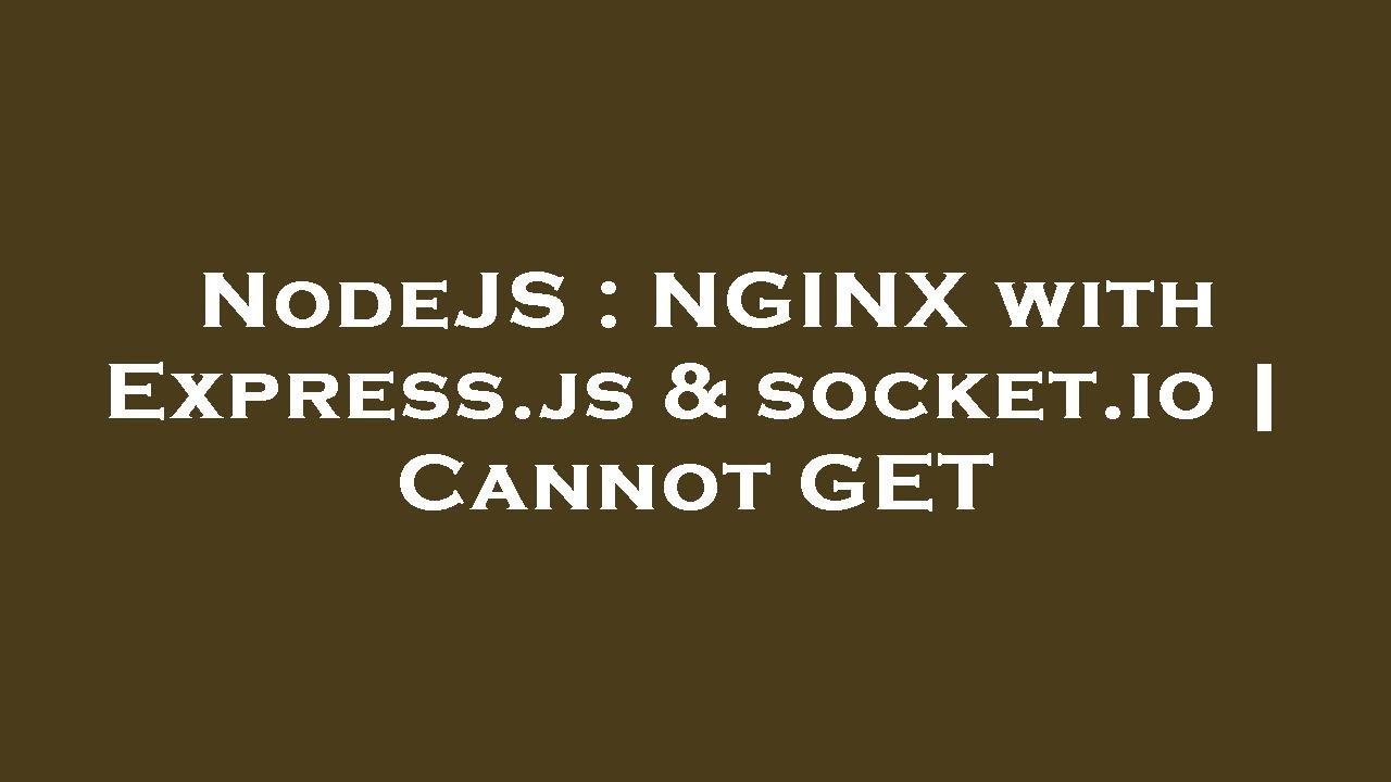 Nodejs Nginx With Express Js Socket Io Cannot Get Youtube