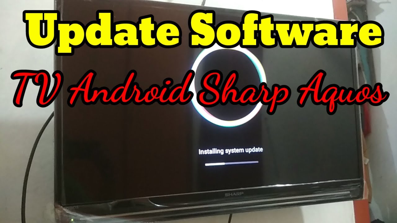 Update Software Tv Android Sharp Aquos Youtube