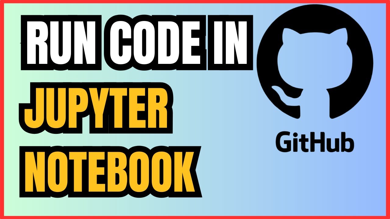 How To Run Github Code In Jupyter Notebook Full Step By Step Guide
