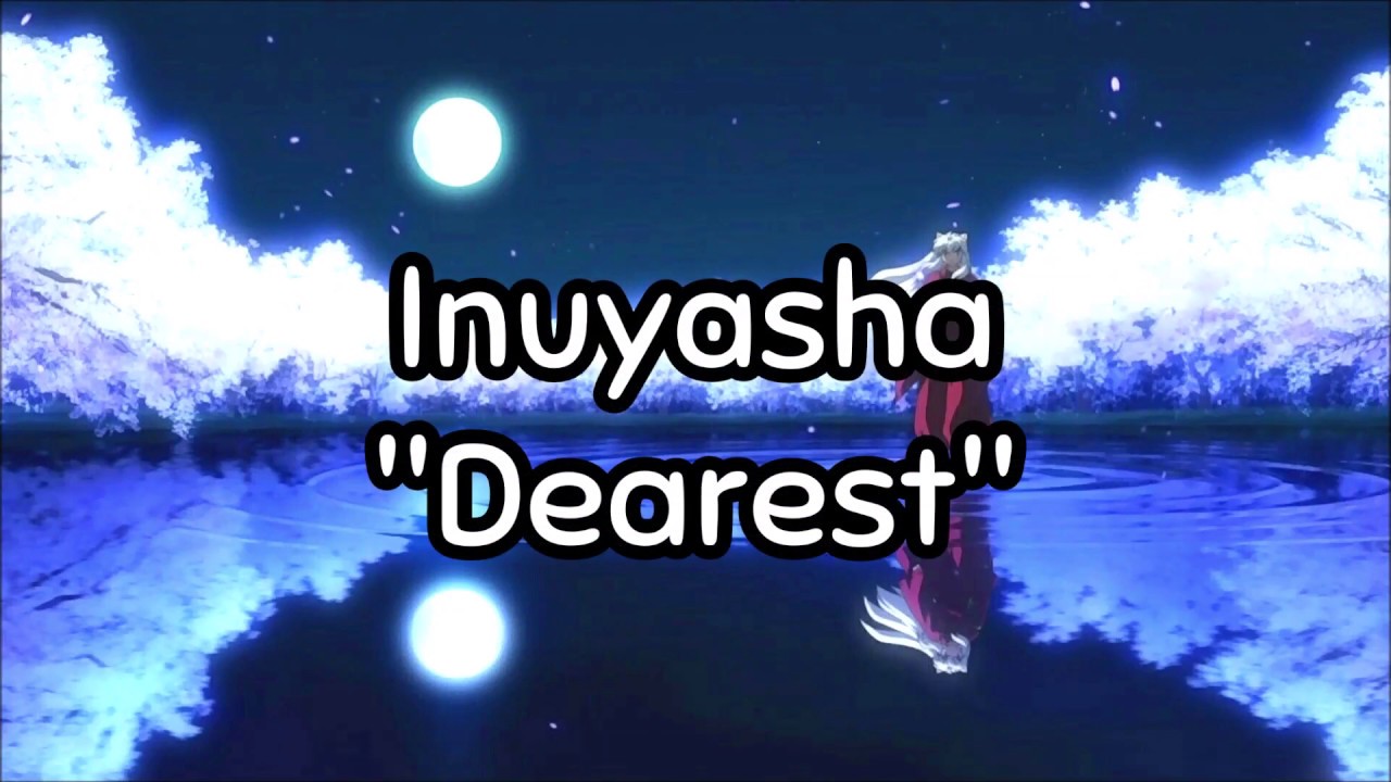 Inuyasha Dearest Romaji English Translation Lyrics 100 Youtube