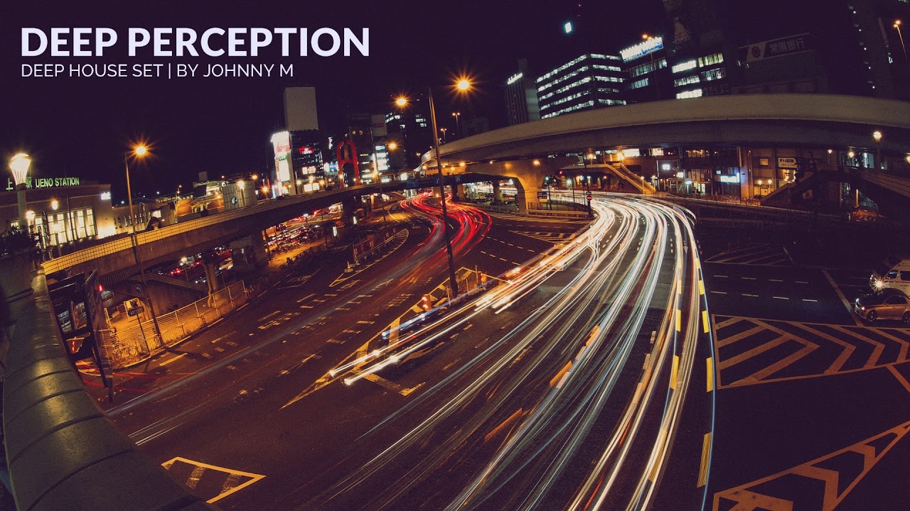 Deep Perception Deep House Set 2018 Mixed By Johnny M Youtube