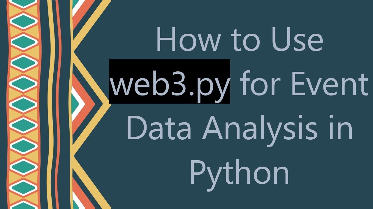 How To Use Web3 Py For Event Data Analysis In Python Youtube