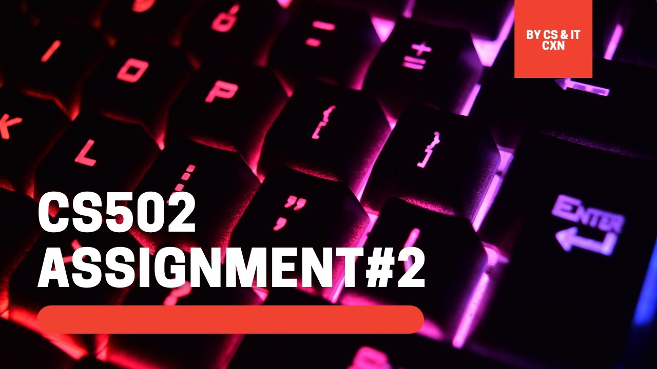 Cs502 Assignment 2 Fall 2021 100 Correct Solution Youtube