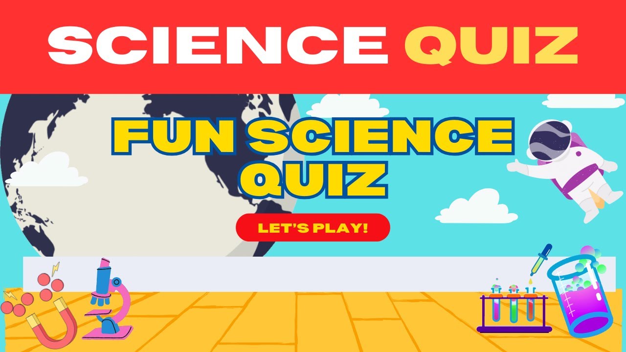 Can You Answer These 7 Fun Science Questions Test Your Knowledge With