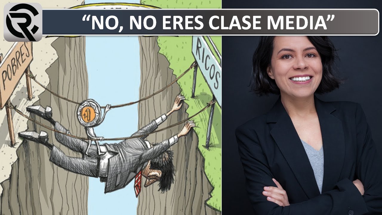 No No Eres Clase Media Análisis De Viridiana Ríos Youtube
