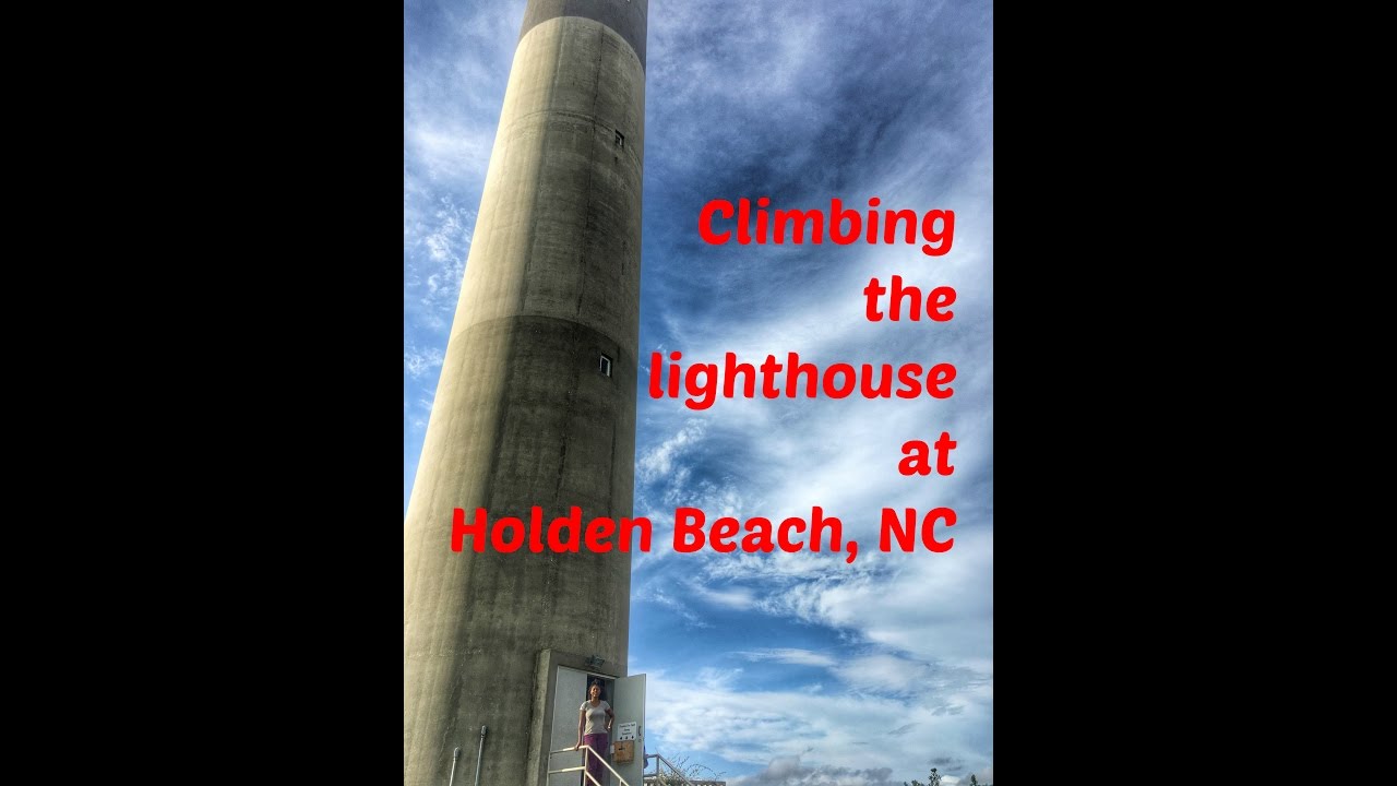 Climbing The Lighthouse At Holden Beach North Carolina Youtube