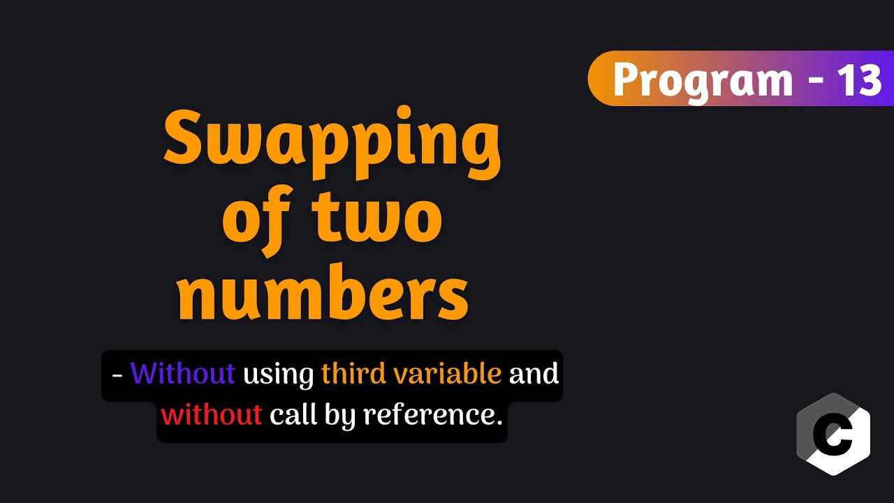 Swapping Of Two Numbers Without Using Third Variable Program 13 C