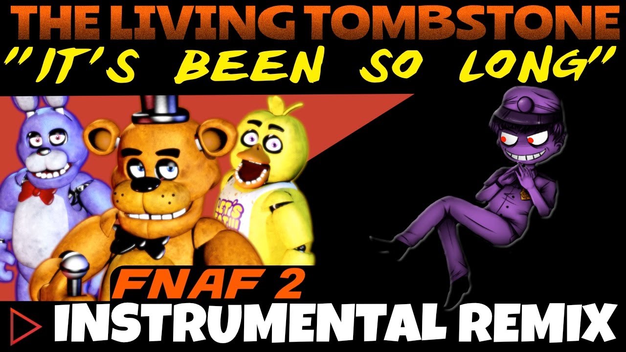 Fnaf 2 The Living Tombstone It S Been So Long Instrumental Remix