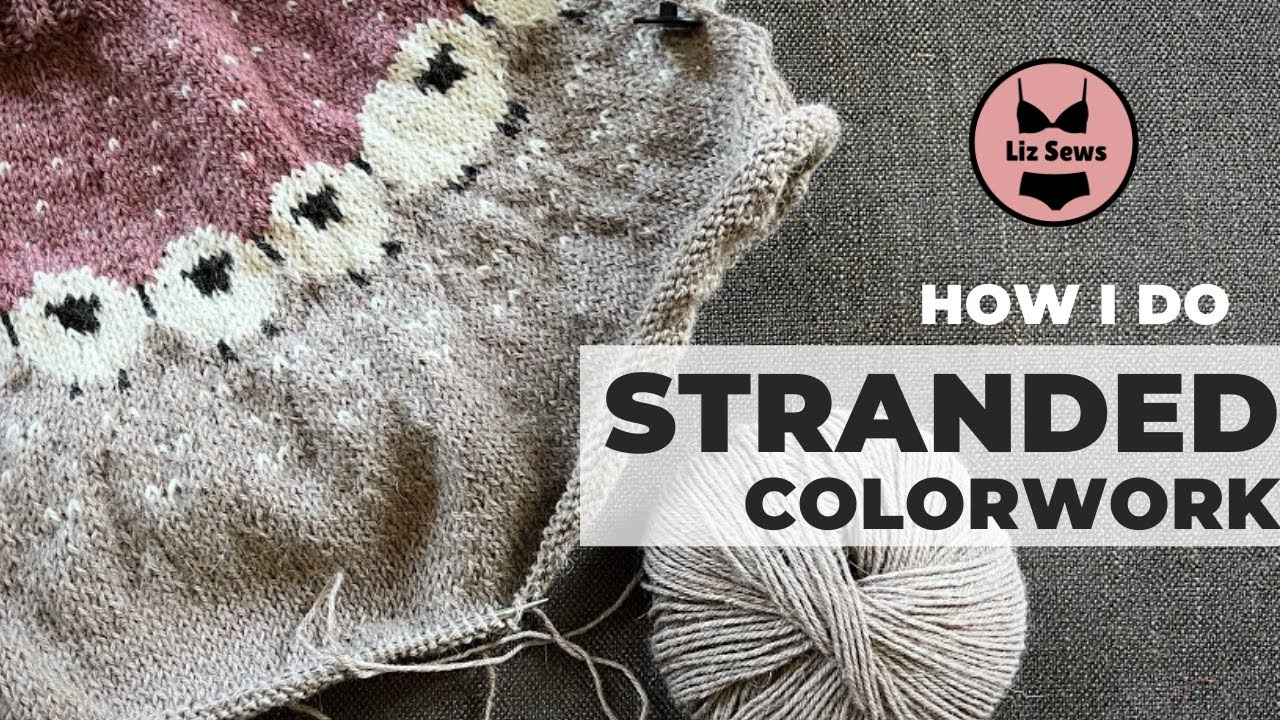 How I Do Stranded Colorwork Youtube