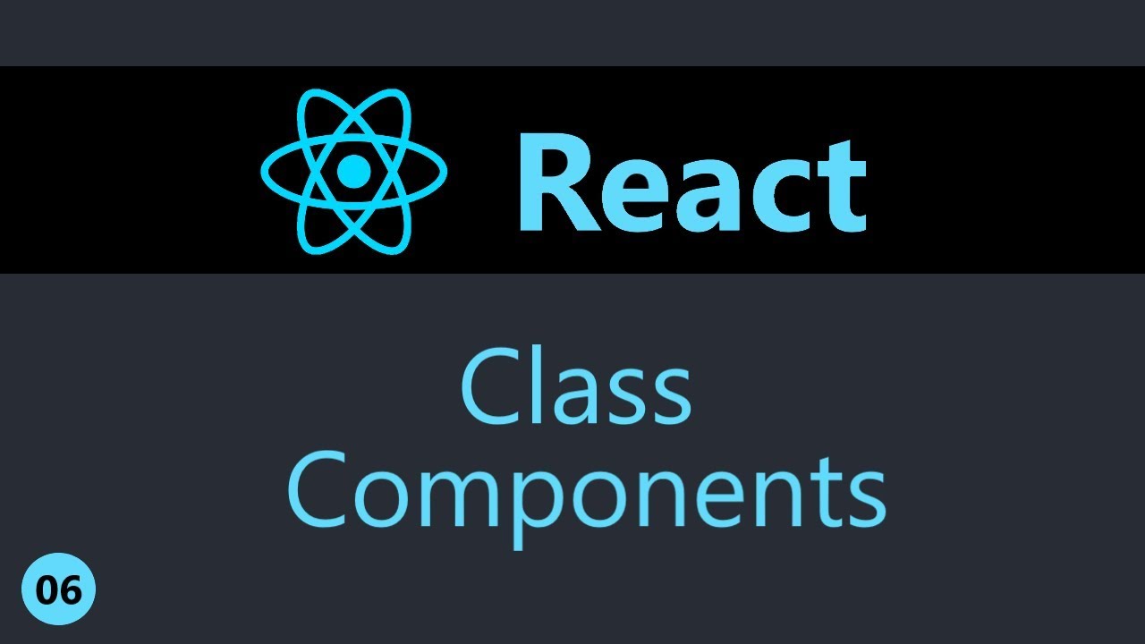 Reactjs Tutorial 6 Class Components Youtube