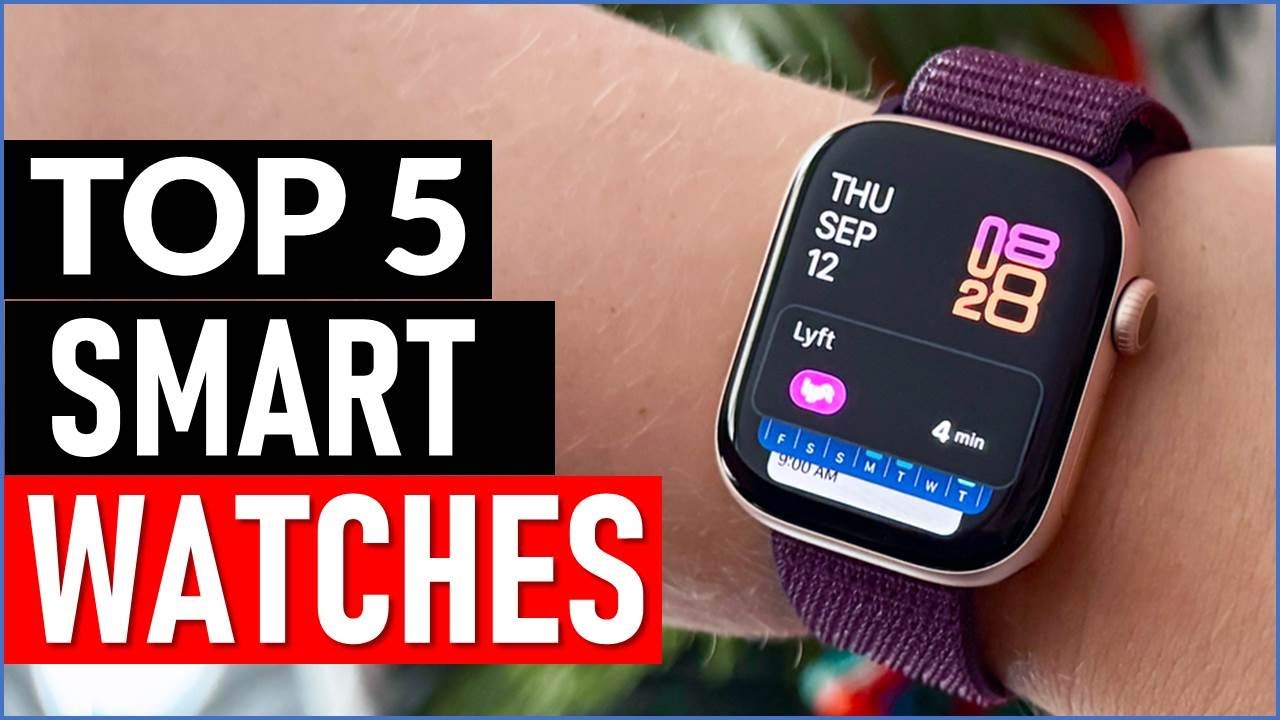 Top 5 Best Smartwatches In 2025 Youtube