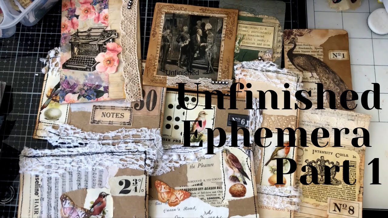 Unfinished Projects Making Ephemera For Junk Journals Finishing Off